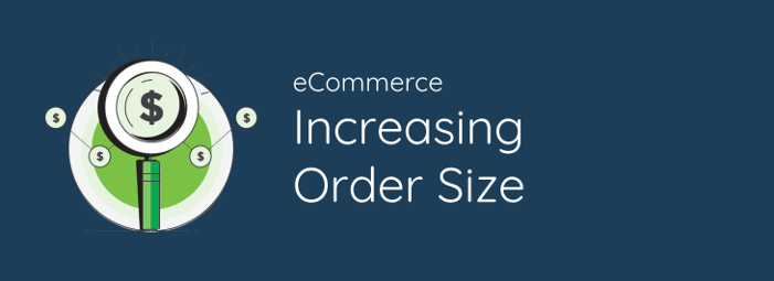 eCommerce: Increasing Average Order Size